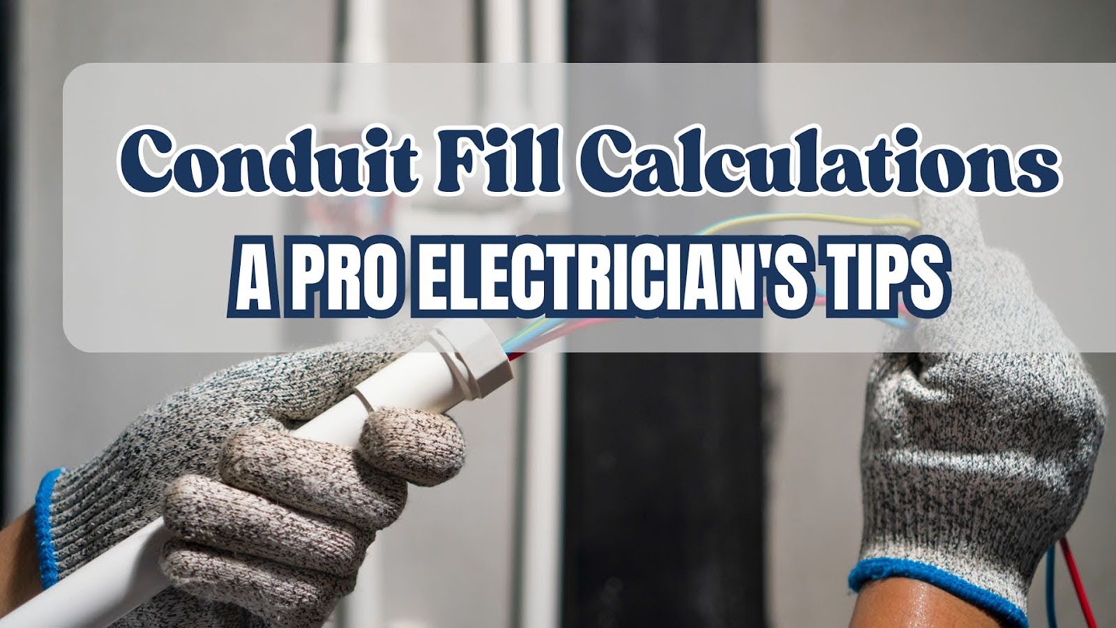 Conduit Fill Calculations: A Pro Electrician's Tips - GEARit